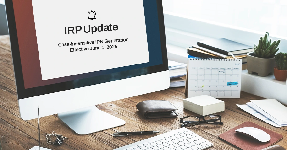 IRP Update: Case-Insensitive IRN Generation Effective June 1, 2025